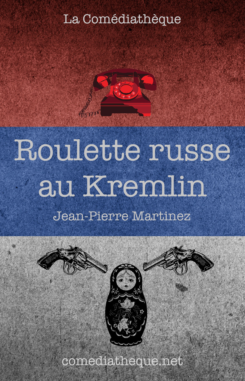 Roulette russe au Kremlin - La Comédiathèque