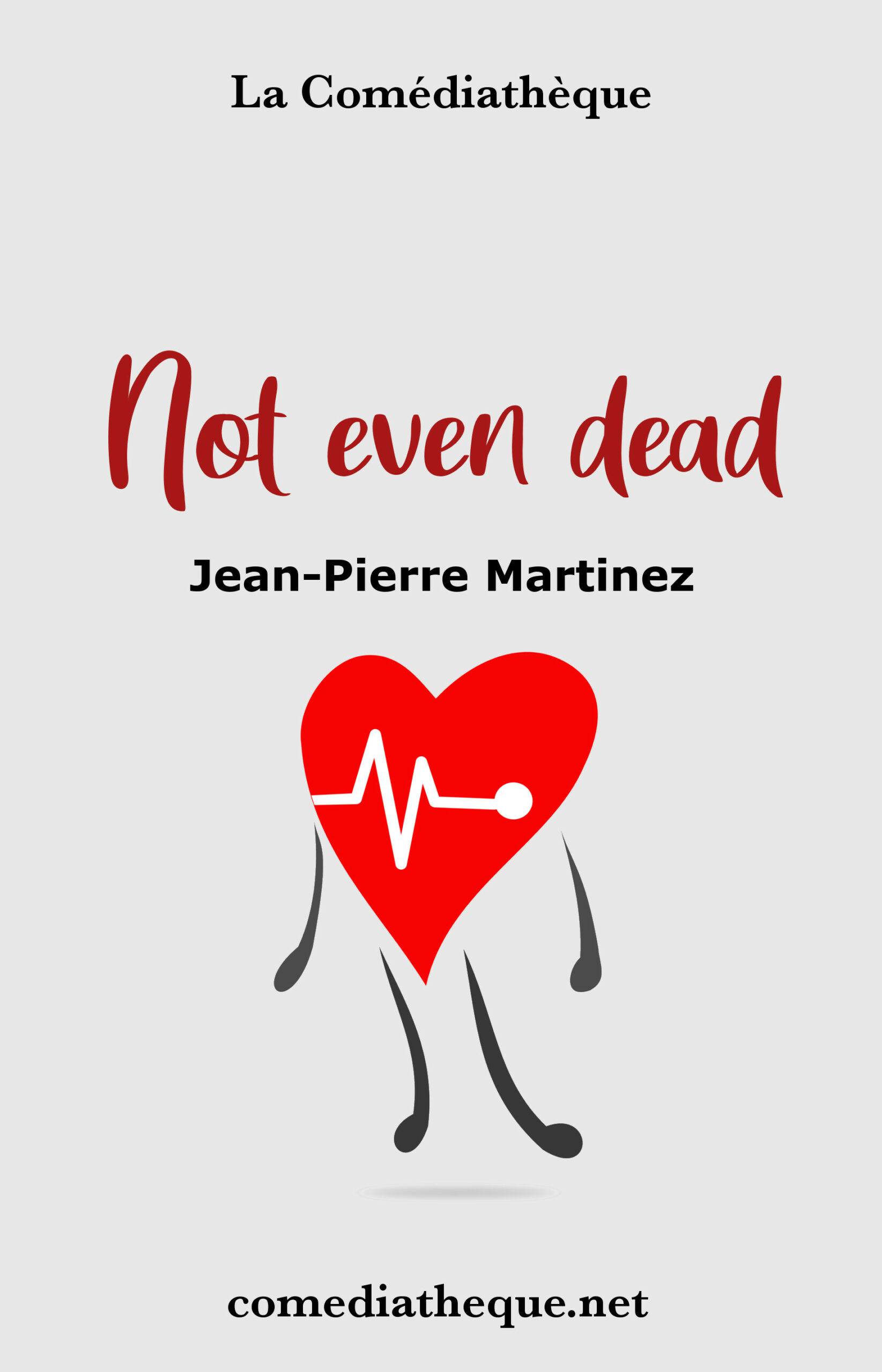 Not even dead - La Comédiathèque