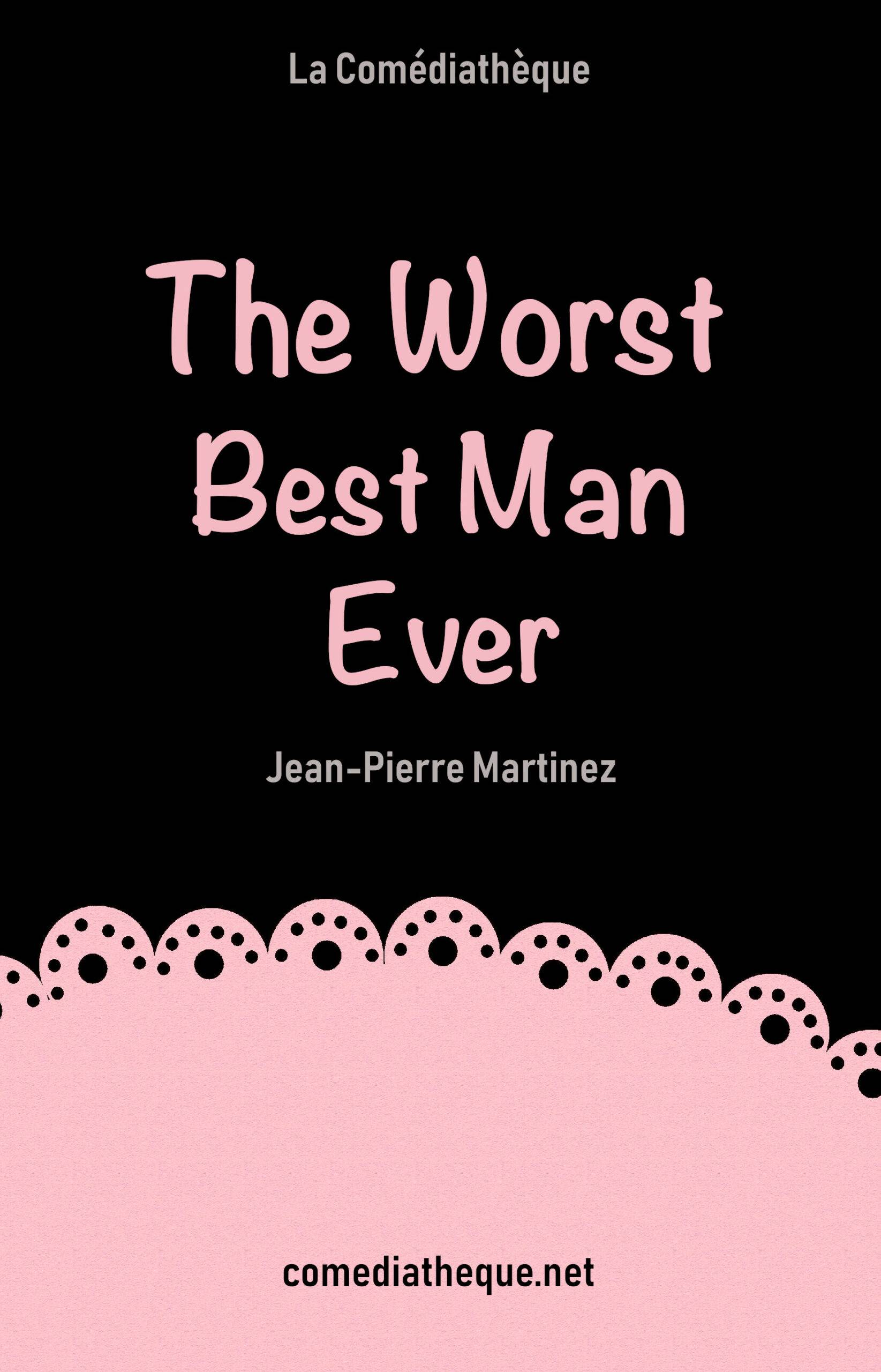 The Worst Best Man Ever - La Comédiathèque